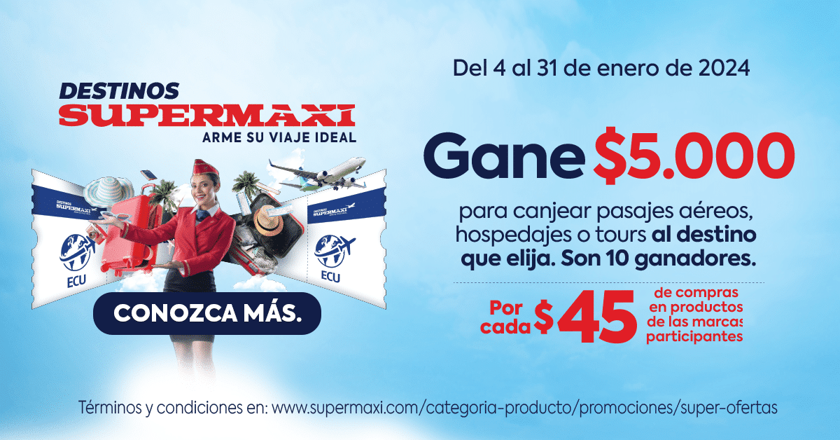 Con las Súper Ofertas de Supermaxi puedes tener el viaje deseado