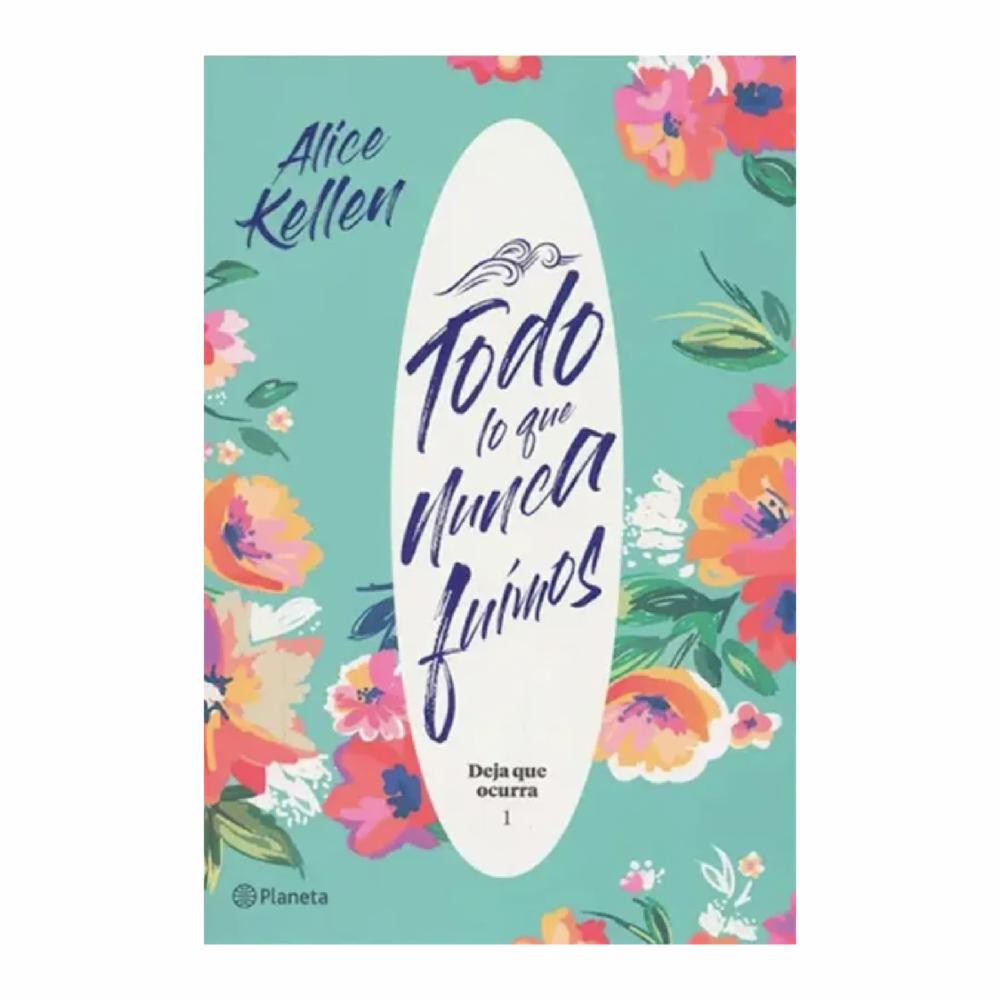 Todo Lo Que Nunca Fuimos Alice Kellen PLANETA 346 Páginas - Supermaxi
