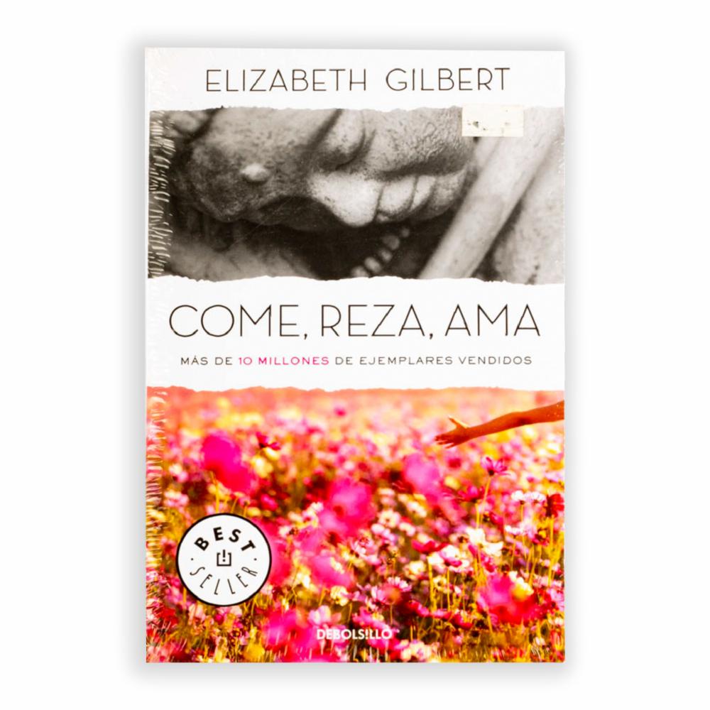 Come, Reza, Ama Elizabeth Gilbert DEBOLSILLO 494 Páginas - Supermaxi