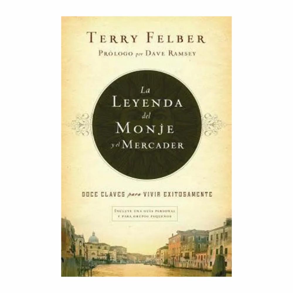 La Leyenda Del Monje Y El Mercader Terry Felber GRUPO NELSON 208 ...